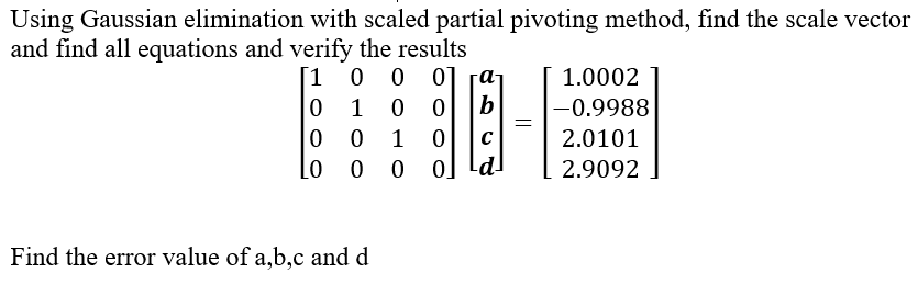 Solved Using Gaussian elimination with scaled partial | Chegg.com