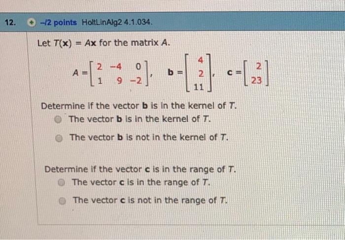 Solved 12.。-/2 points HoltLinAlg2 4.1.034 Let T(x) -Ax for | Chegg.com