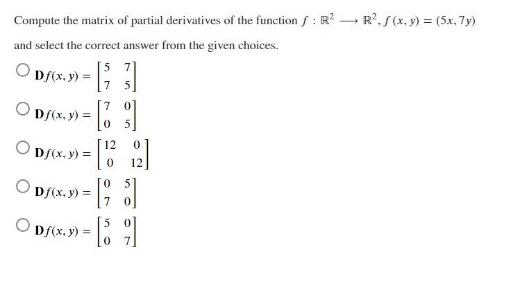 Solved = Compute the matrix of partial derivatives of the | Chegg.com