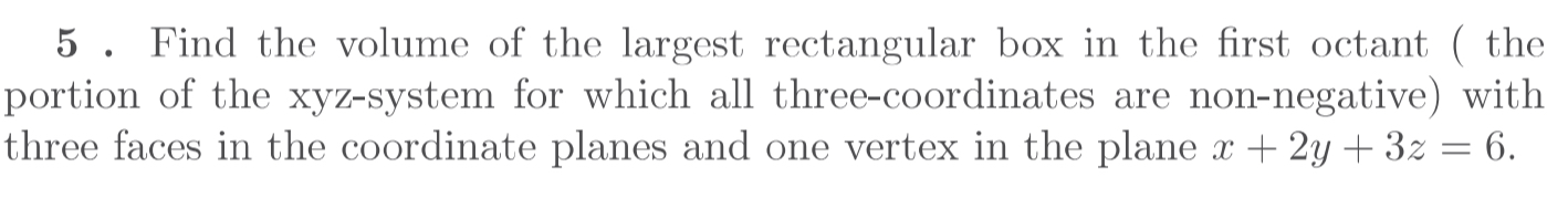 Solved 5 . ﻿Find the volume of the largest rectangular box | Chegg.com