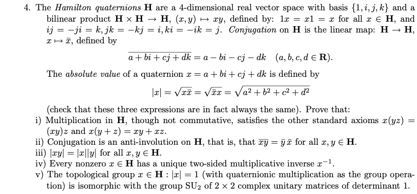 The Hamilton quaternions H are a 4-dimensional real | Chegg.com
