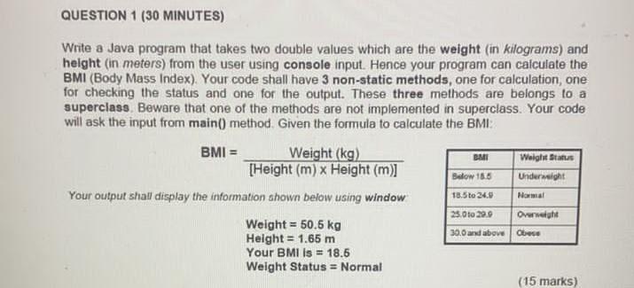 Solved QUESTION 1 (30 MINUTES) BMI Write a Java program that | Chegg.com