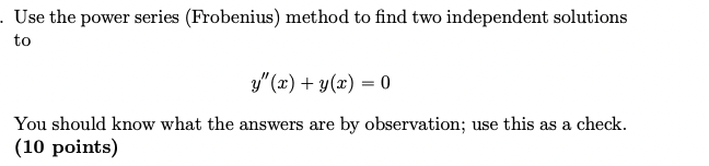 Solved Use the power series (Frobenius) method to find two | Chegg.com
