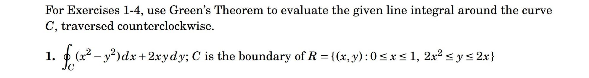 Solved For Exercises 1-4, use Green's Theorem to evaluate | Chegg.com