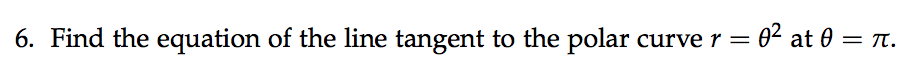 Solved 6. Find the equation of the line tangent to the polar | Chegg.com