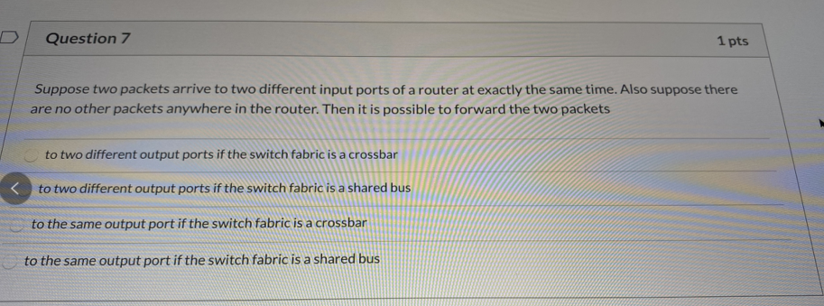 Solved Question 7 1 pts Suppose two packets arrive to two | Chegg.com