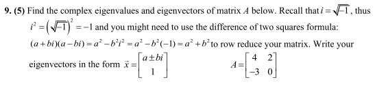 Solved 9. (5) Find the complex eigenvalues and eigenvectors | Chegg.com
