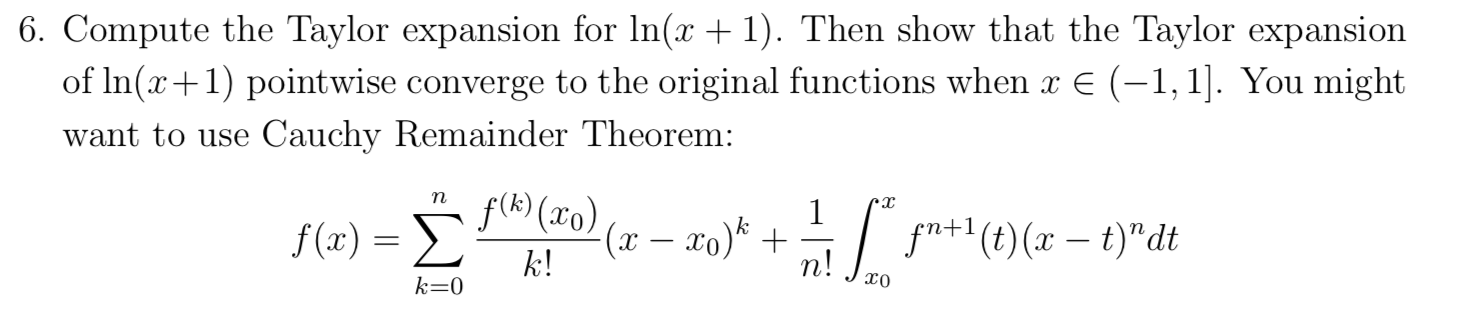 Solved 6. Compute the Taylor expansion for In(x + 1). Then | Chegg.com