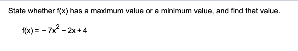 Solved State whether f(x) ﻿has a maximum value or a minimum | Chegg.com