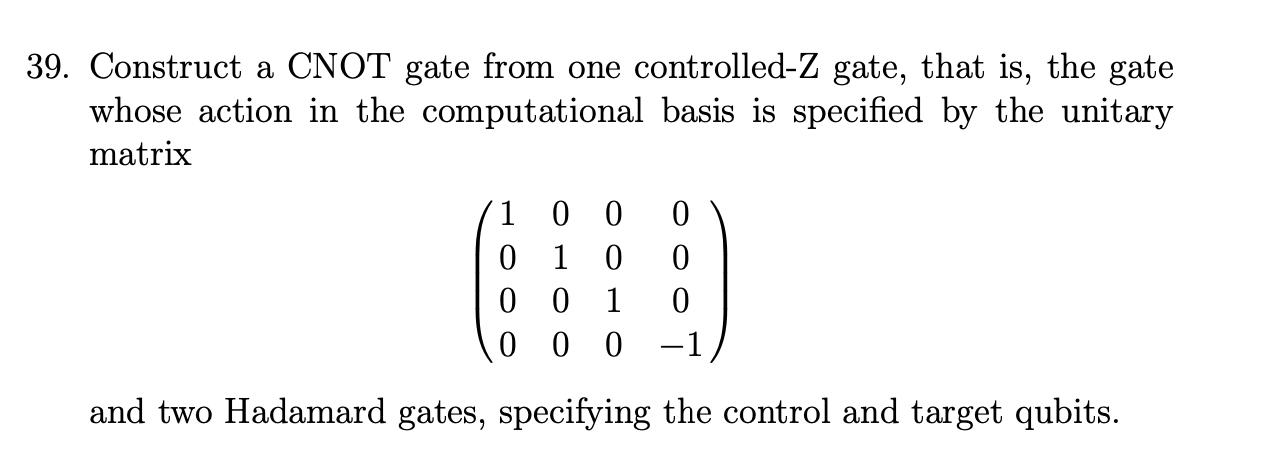 Solved 39. Construct a CNOT gate from one controlled-Z gate, | Chegg.com