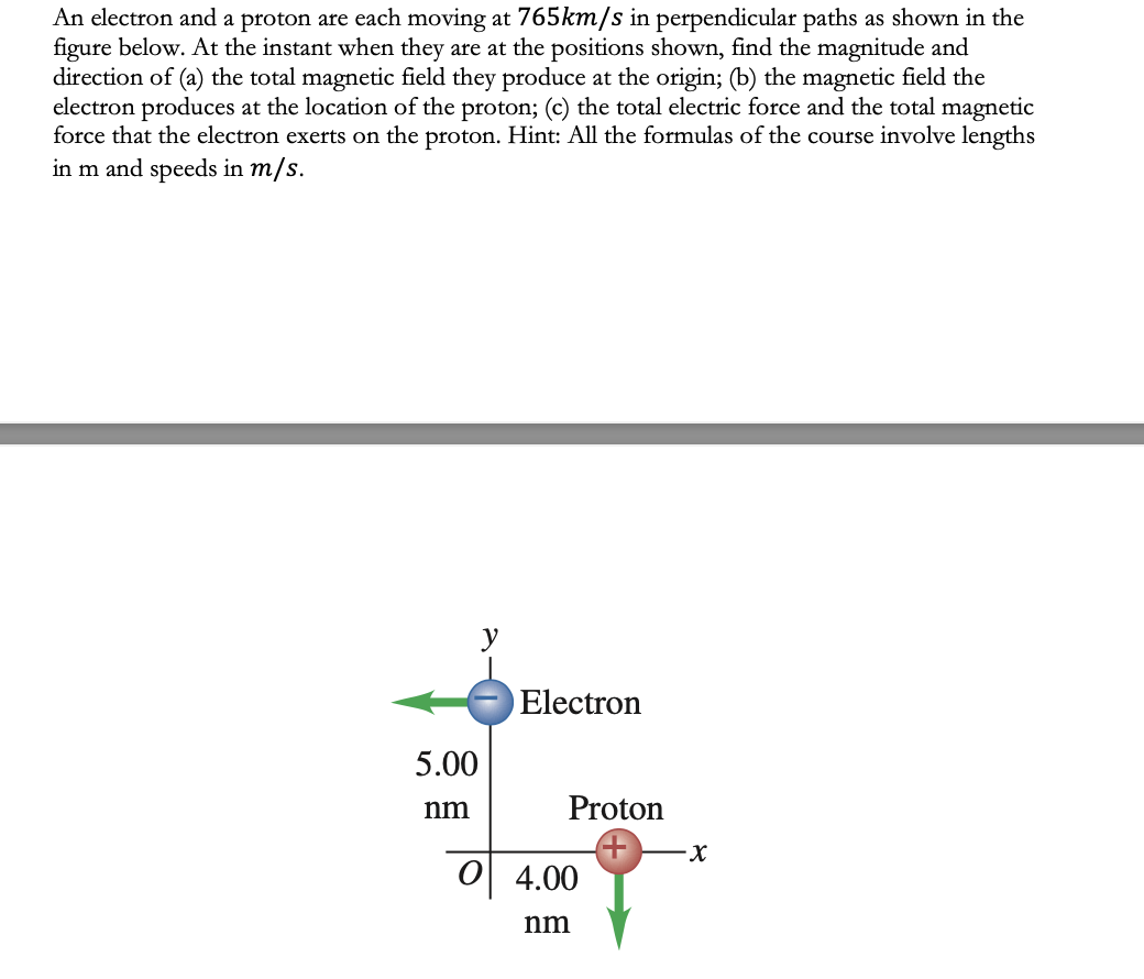 An electron and a proton are each moving at 765kms | Chegg.com