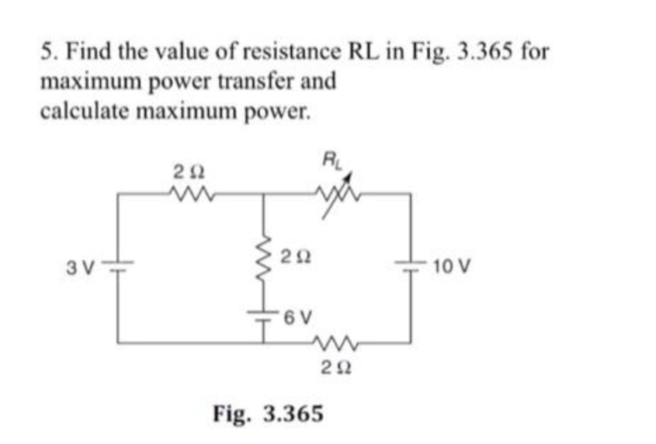 Solved 5. Find the value of resistance RL in Fig. 3.365 for | Chegg.com