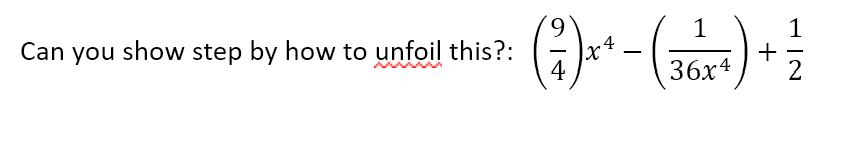 Solved Can you show step by how to unfoil this?: | Chegg.com