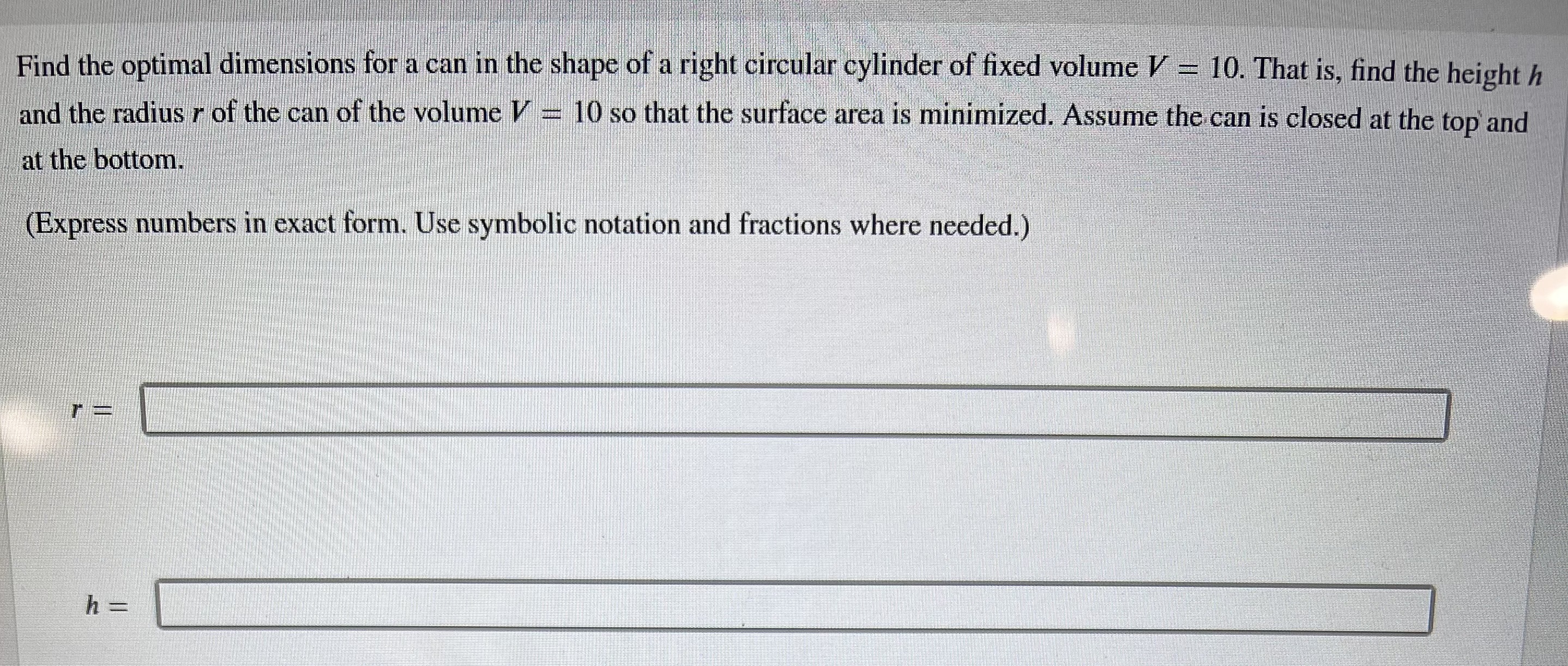 Solved Find the optimal dimensions for a can in the shape of | Chegg.com