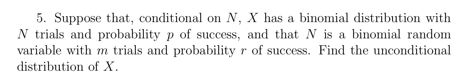 Solved 5. Suppose that, conditional on N,X has a binomial | Chegg.com