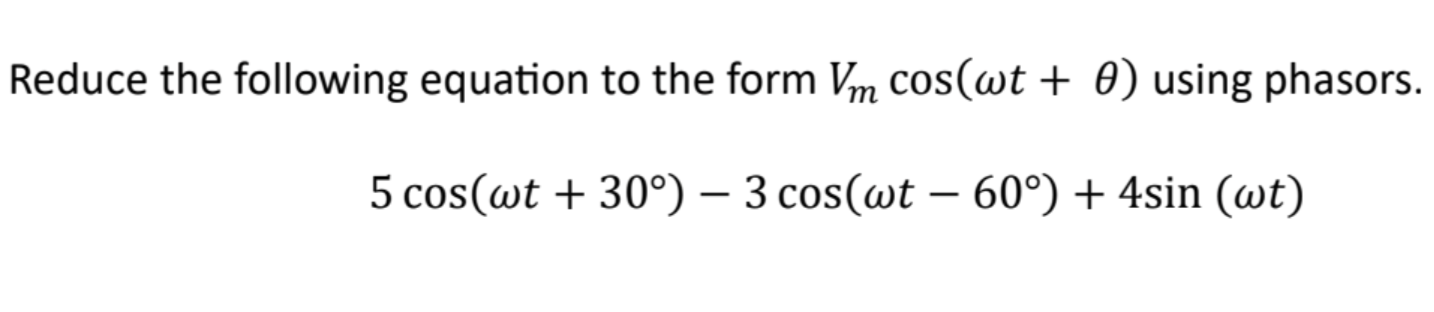 Solved Reduce the following equation to the form Vmcos(ωt+θ) | Chegg.com