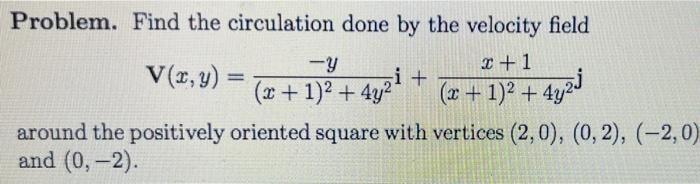 Solved Problem. Find the circulation done by the velocity | Chegg.com