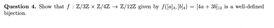 Solved Question 4. Show that f:Z/3Z×Z/4Z→Z/12Z given by | Chegg.com