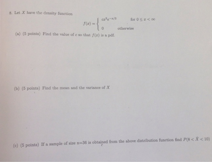 Solved Let X have the density function f(x) = {cx^2 e^-x/2 | Chegg.com