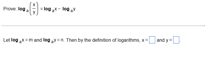 Solved Prove: loga(yx)=logax−logay Let logax=m and logay=n. | Chegg.com