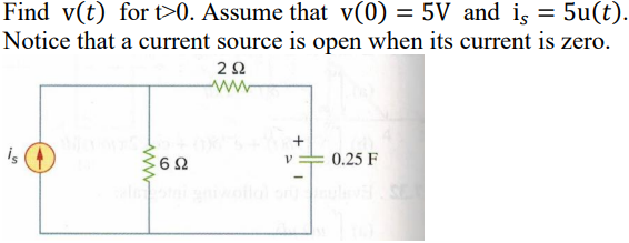 Solved Find v(t) for t>0. Assume that v(0)=5 V and is=5u(t) | Chegg.com