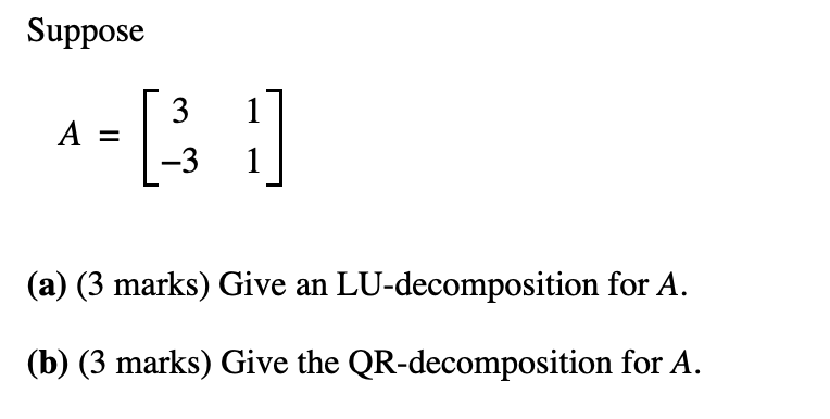 Solved Suppose -=[: : (a) (3 marks) Give an LU-decomposition | Chegg.com