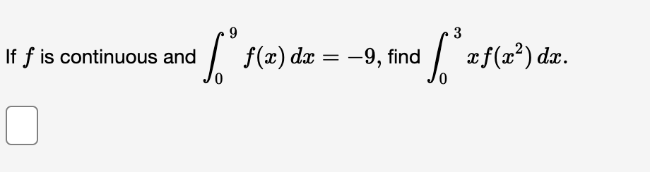 Solved f is continuous and ∫09f(x)dx=−9, find ∫03xf(x2)dx | Chegg.com