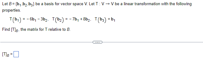 Solved Let B={b1,b2,b3} be a basis for vector space V. Let | Chegg.com