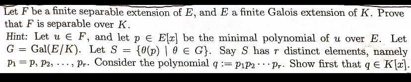 Solved Let F be a finite separable extension of E, and E a | Chegg.com