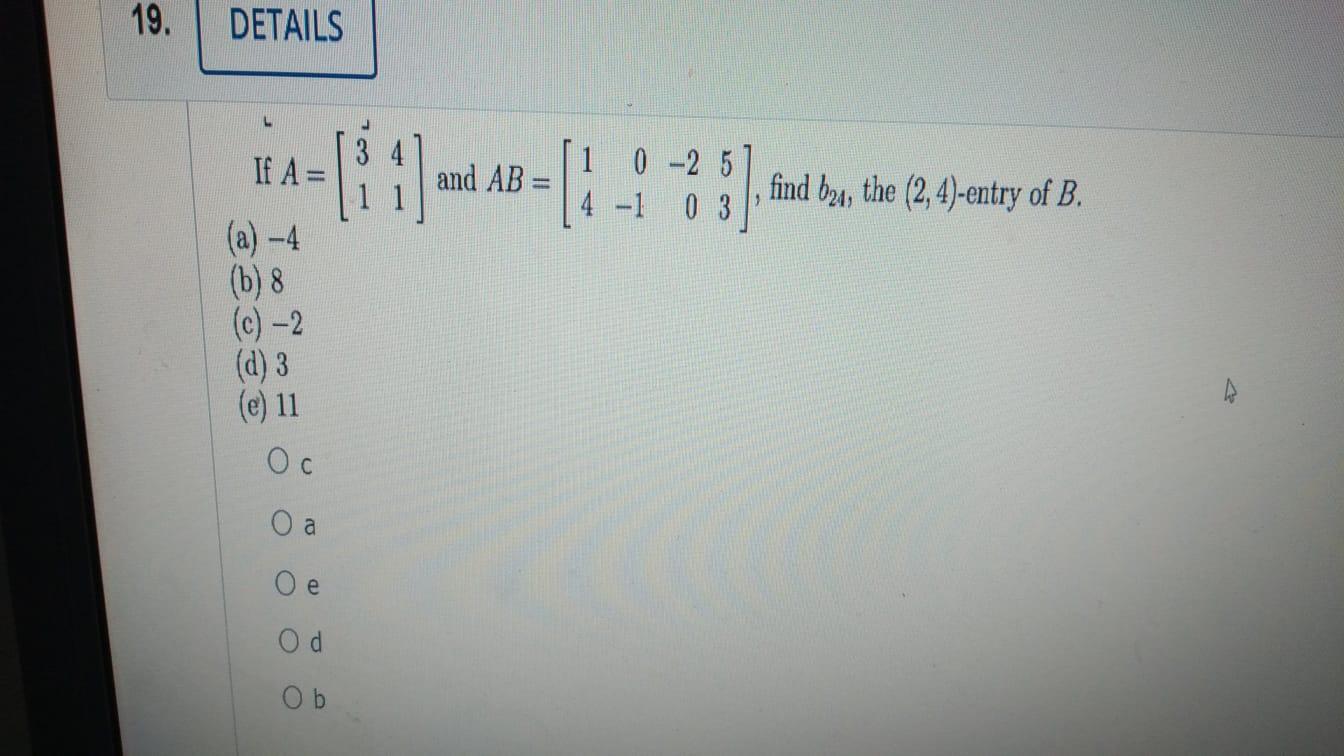 Solved 19. DETAILS find b2a, the (2,4)-entry of B. (a) -4 | Chegg.com