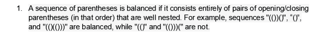 Solved 1. A sequence of parentheses is balanced if it | Chegg.com