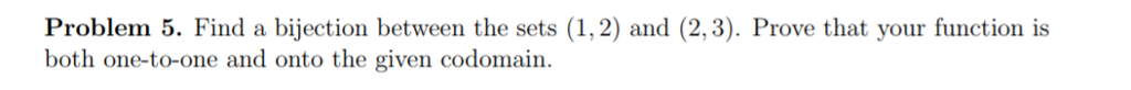 Solved Problem 5. Find a bijection between the sets (1,2) | Chegg.com