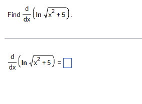 Solved Find dxd(lnx2+5) dxd(lnx2+5)= | Chegg.com