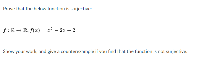 Solved Prove that the below function is surjective: f:R + R, | Chegg.com