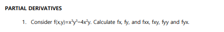 Solved PARTIAL DERIVATIVES 1. Consider f(x,y)=x*yº-4xy. | Chegg.com