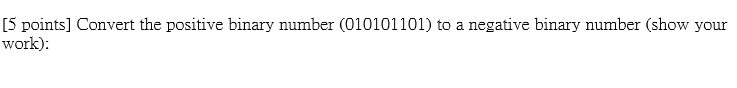 Solved [5 points] Convert the positive binary number | Chegg.com