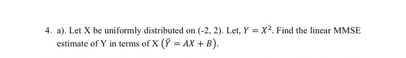Solved 4. a). Let X be uniformly distributed on (−2,2). Let, | Chegg.com