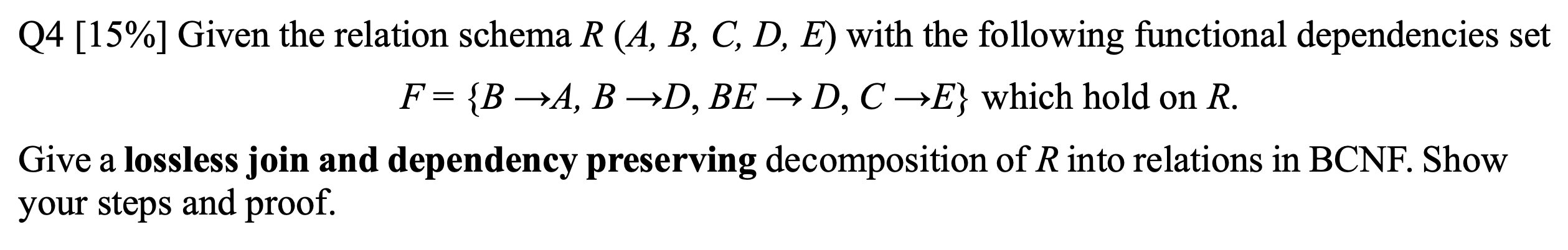 Solved Q4 [15\%] Given the relation schema R(A,B,C,D,E) with | Chegg.com