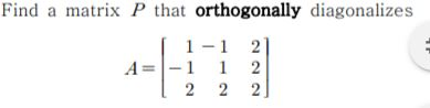 Solved Find a matrix P that orthogonally diagonalizes 1-1 | Chegg.com