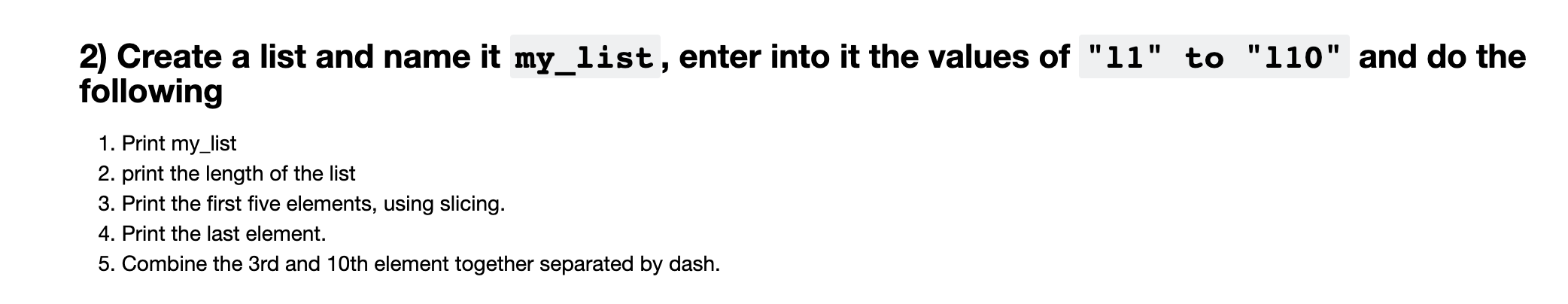 Solved 2) Create a list and name it my_list, enter into it | Chegg.com