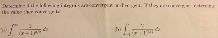 Solved Determine if the following integrals are convergent | Chegg.com