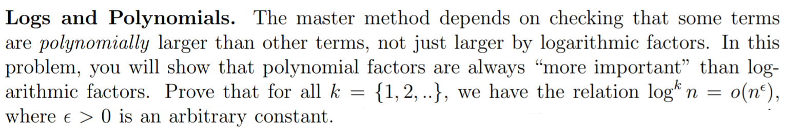Solved Logs and Polynomials. The master method depends on | Chegg.com