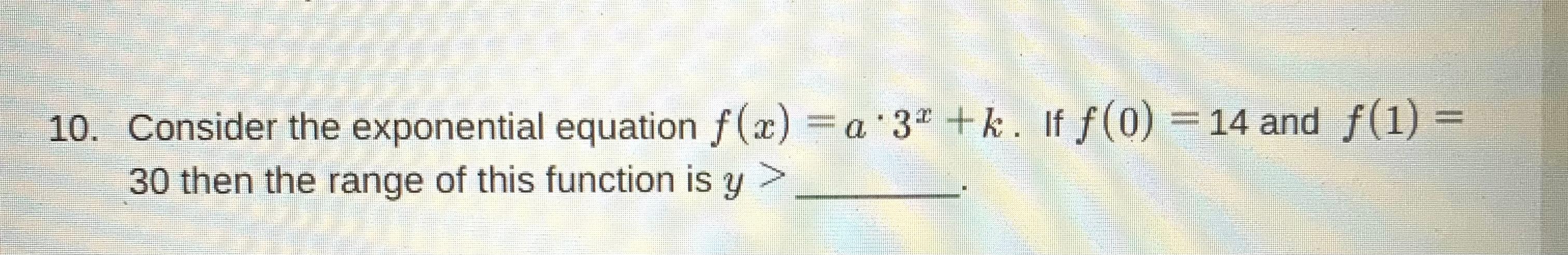 Solved 10. Consider the exponential equation f(x)=a⋅3x+k. If | Chegg.com