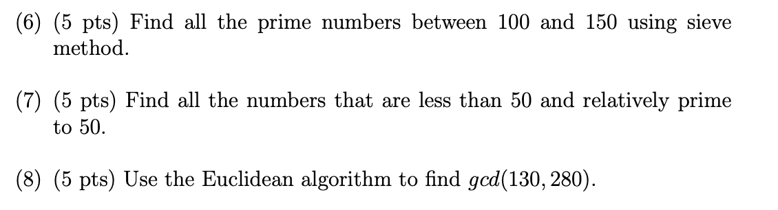 Solved (6) (5 pts) Find all the prime numbers between 100 | Chegg.com Solved (6) (5 pts) Find all the prime numbers between 100 | Chegg.com