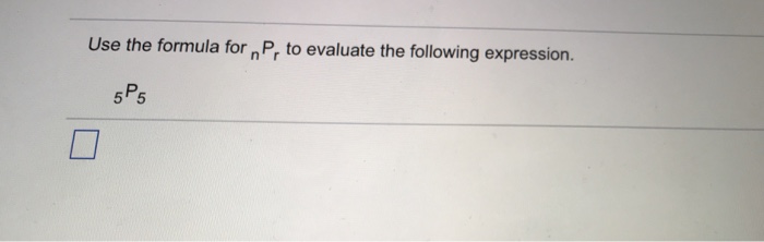Solved Use the formula for nPr to evaluate the following | Chegg.com