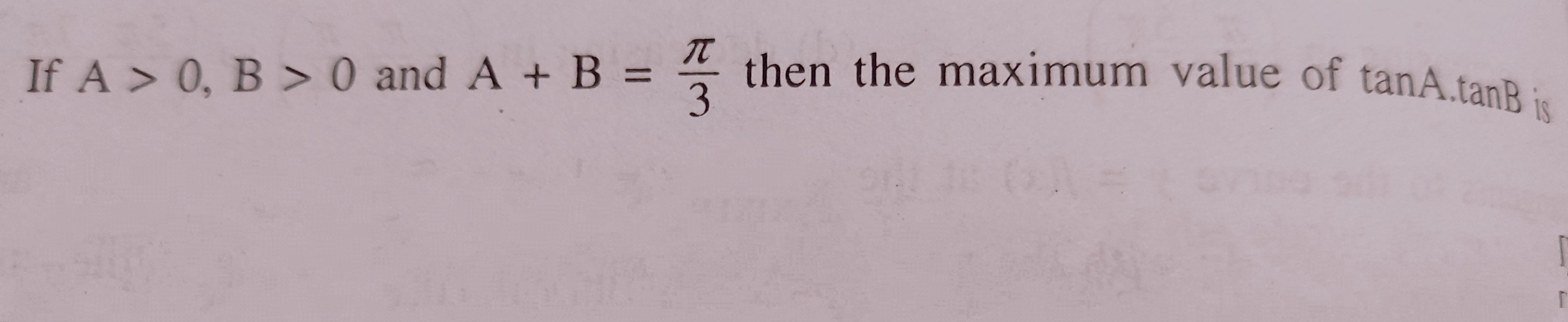 Solved л then the maximum value of tanA.tanB is If A > 0, B | Chegg.com