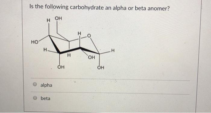 Solved Is the following carbohydrate an alpha or beta | Chegg.com