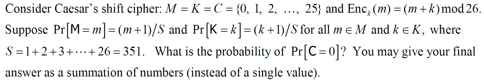 Solved Consider Caesar's shift cipher: M = K = C = {0, 1, 2, | Chegg.com