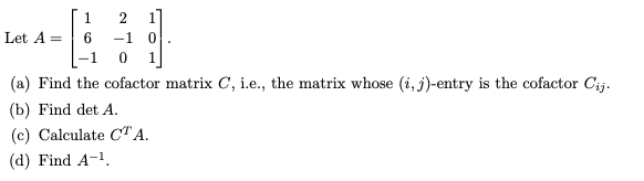 Solved 1 2 Let A= 6 -1 0 -1 0 1 (a) Find the cofactor matrix | Chegg.com