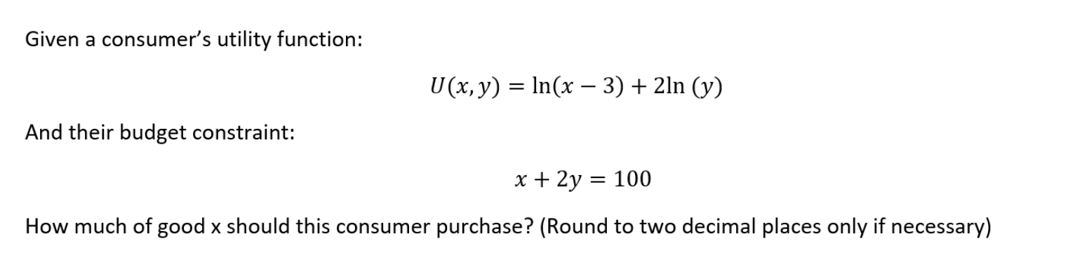 Solved Given a consumer's utility function: U(x, y) = ln(x – | Chegg.com